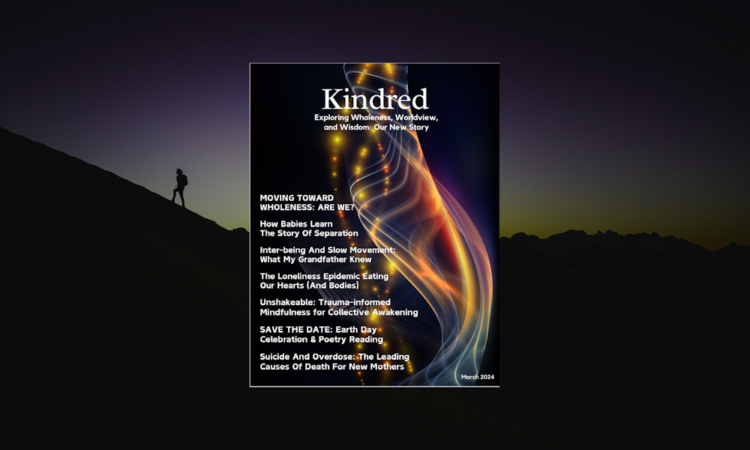 Moving Toward Wholeness: Are We? – Kindred Magazine